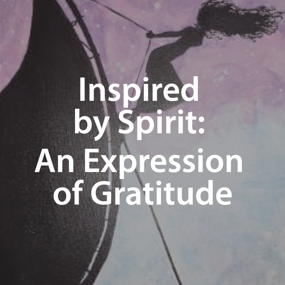 Inspired by Spirit: An Expression of Gratitude