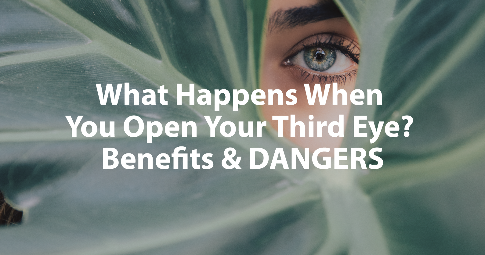 What Happens When You Open Your Third Eye? Benefits & DANGERS