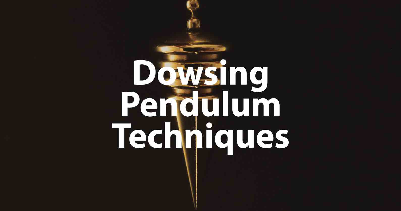 Dowsing Pendulum Techniques (How to Use & Questions To Ask)