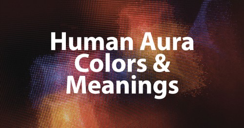 Human Aura Colors & Meanings (Different Types Of Aura Chart)