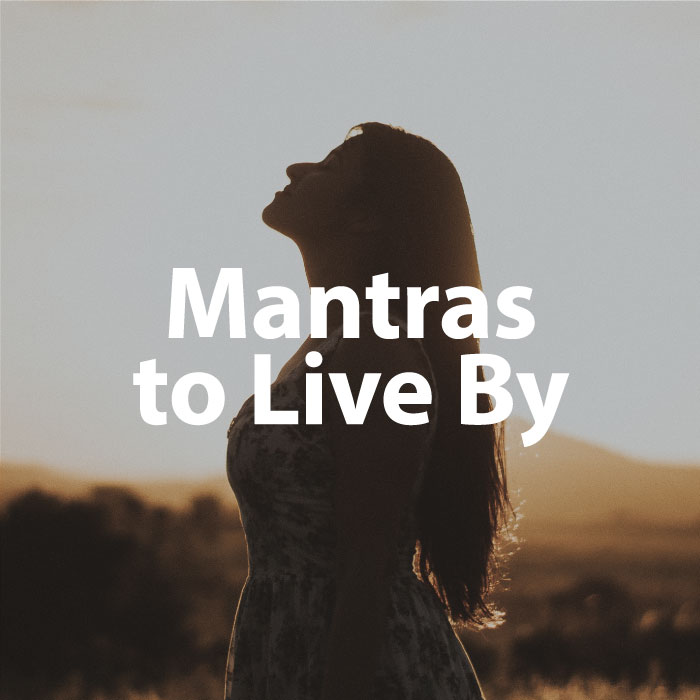 Best Short Mantras to Live by (8 Positive Personal Mantras)