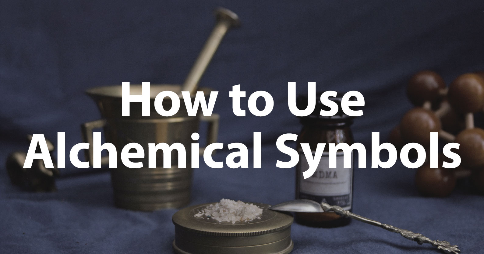 How To Use Alchemical Symbols: 22 Alchemy Symbols & Meanings
