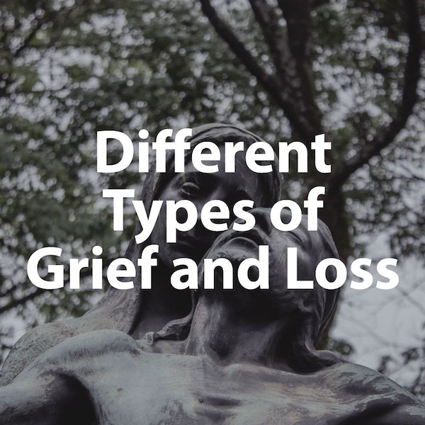 10 Different Types of Grief and Loss (Responses, Psychology & Reactions)