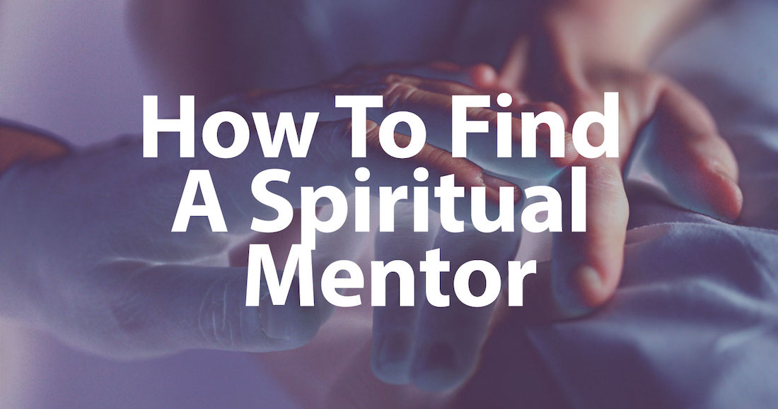 How To Find A Spiritual Mentor - 9 Key Indicators