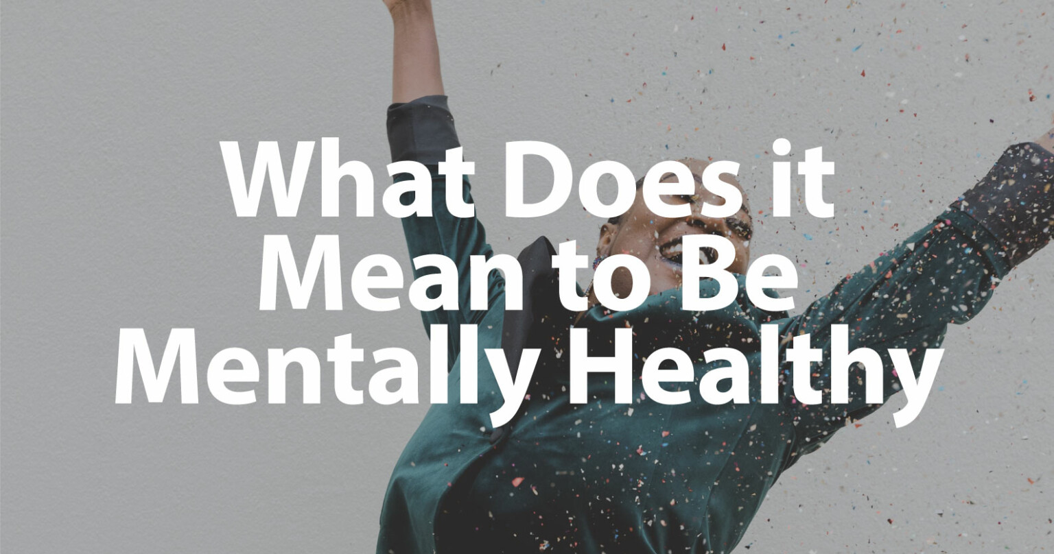 What Does It Mean To Be Mentally Healthy