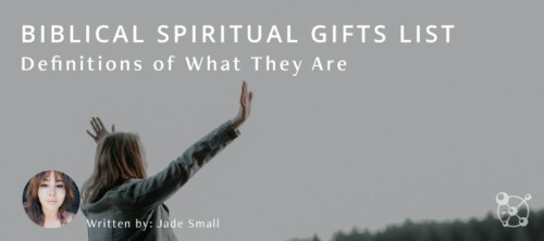 Biblical Spiritual Gifts List & Definitions Of What They Are