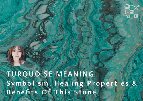 Turquoise Meaning (Symbolism, Healing Properties & Benefits Of This Stone)