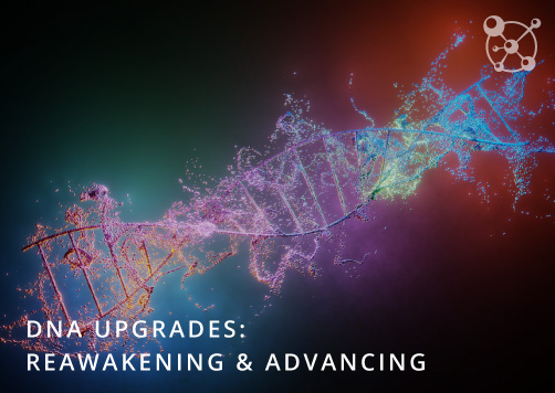 DNA Upgrades: Reawakening, Unlocking & Advancing