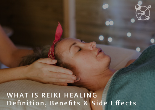 What Is Reiki Healing? (Definition, Benefits & Side Effects)