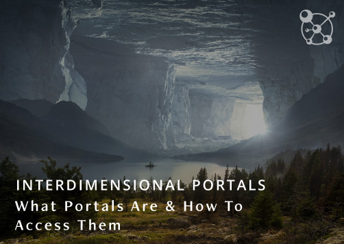 Interdimensional Portals: What Portals Are & How To Access Them