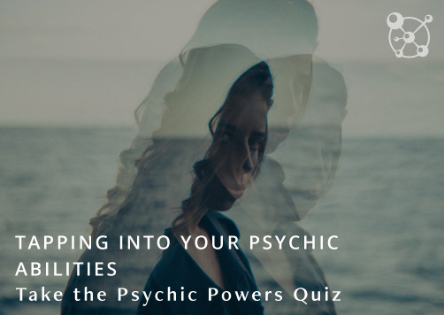 Tapping Into Your Psychic Abilities: Take The Psychic Powers Quiz