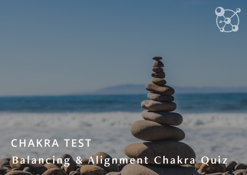 Chakra Test: Balancing & Alignment Chakra Quiz (Are Your Chakras Aligned?)