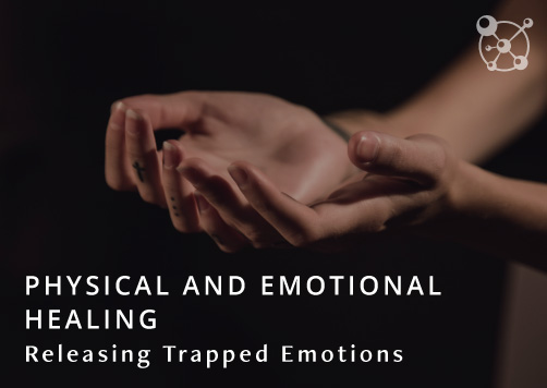 Physical and Emotional Healing: Releasing Trapped Emotions