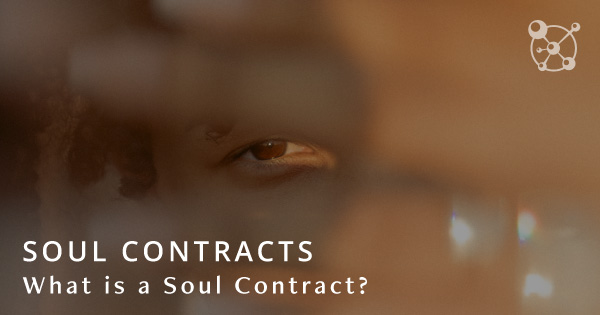 Soul Contracts - What is a Soul Contract?