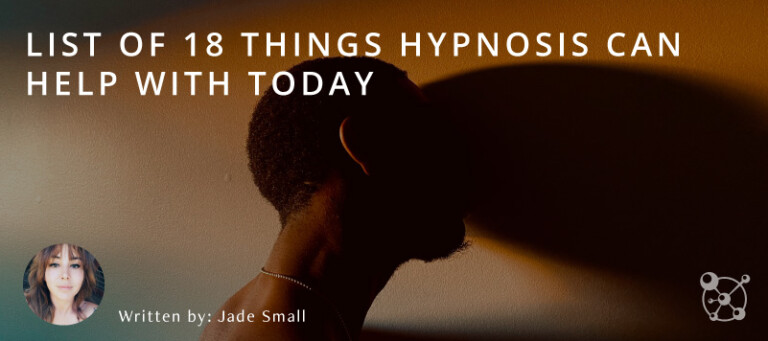 List of 18 Things Hypnosis Can Help With Today