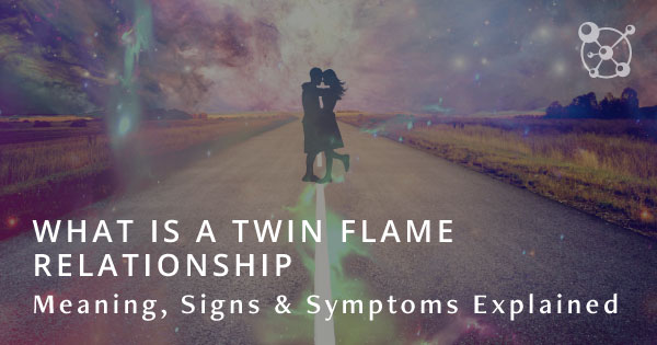 What is a Twin Flame Relationship? Meaning, Signs & Symptoms Explained