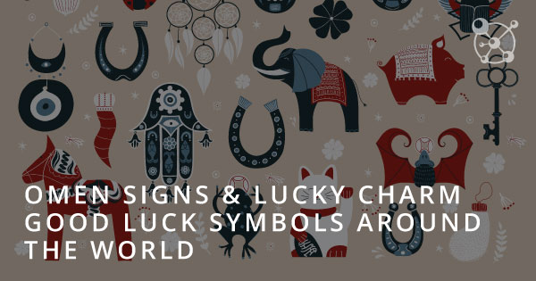 Omen Signs & Lucky Charm Good Luck Symbols Around the World