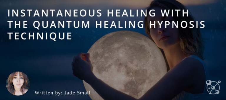 Instantaneous Healing With The Quantum Healing Hypnosis Technique (QHHT)