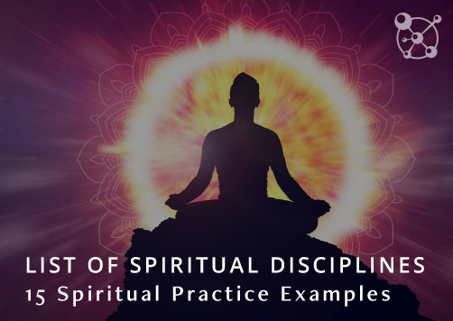 List of Spiritual Disciplines: 15 Spiritual Practice Examples