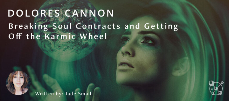 Dolores Cannon: Breaking Soul Contracts and Getting Off The Karmic Wheel