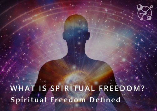 What is Spiritual Freedom? Spiritual Freedom Meaning Defined