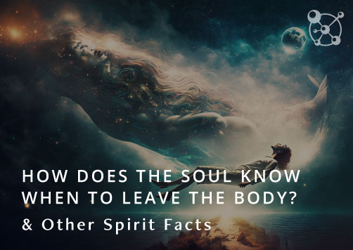 How Does the Soul Know When to Leave the Body?
