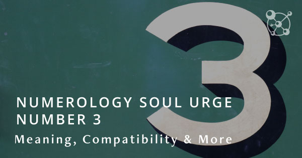 Numerology Soul Urge Number 3 Meaning, Compatibility & More