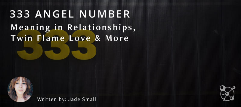 333 Angel Number Meaning in Relationships, Twin Flame Love & More