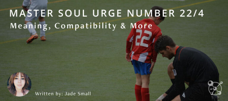 Master Soul Urge Number 22/4 Meaning, Compatibility & More