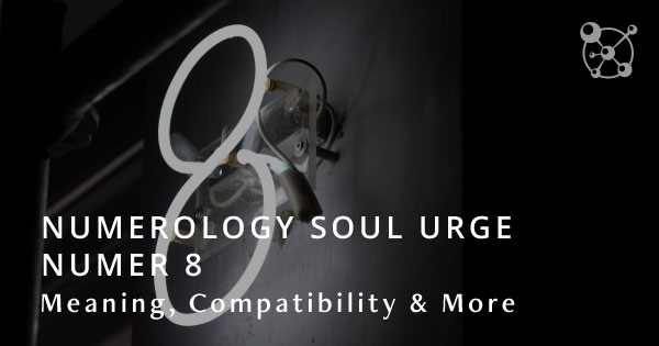 Numerology Soul Urge Number 8 Meaning, Compatibility & More