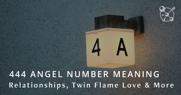 444 Angel Number Meaning in Relationships, Twin Flame Love & More